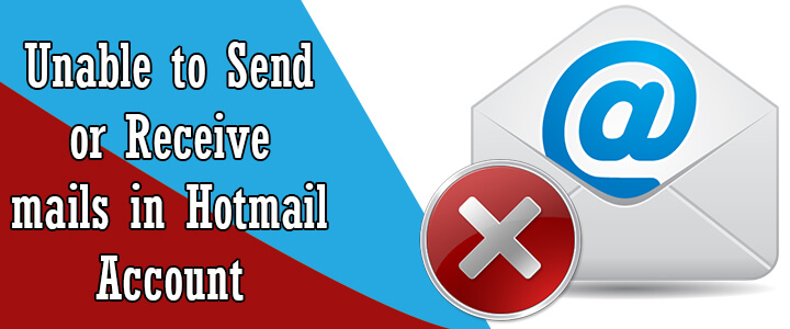 Unable to Send or Receive Email Messages in Hotmail Account Unable to Send or Receive Email Messages in Hotmail Account